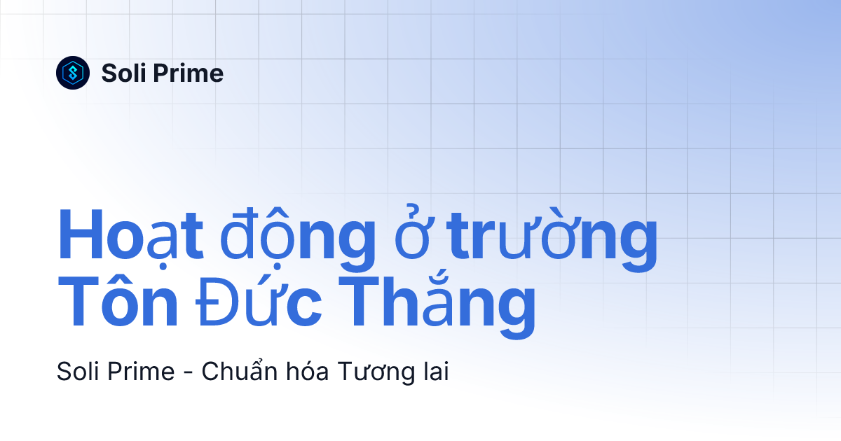 Hoạt động ở trường Tôn Đức Thắng | Soli Prime